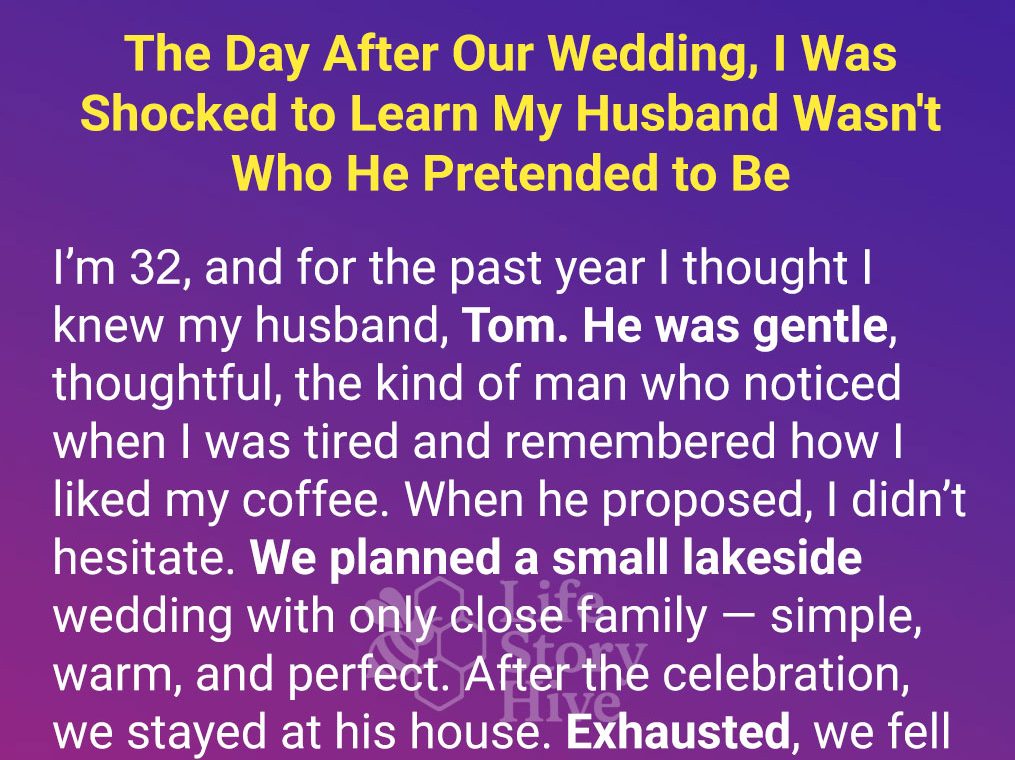 The Day After Our Wedding, I Was Shocked to Learn My Husband Wasn’t Who ...